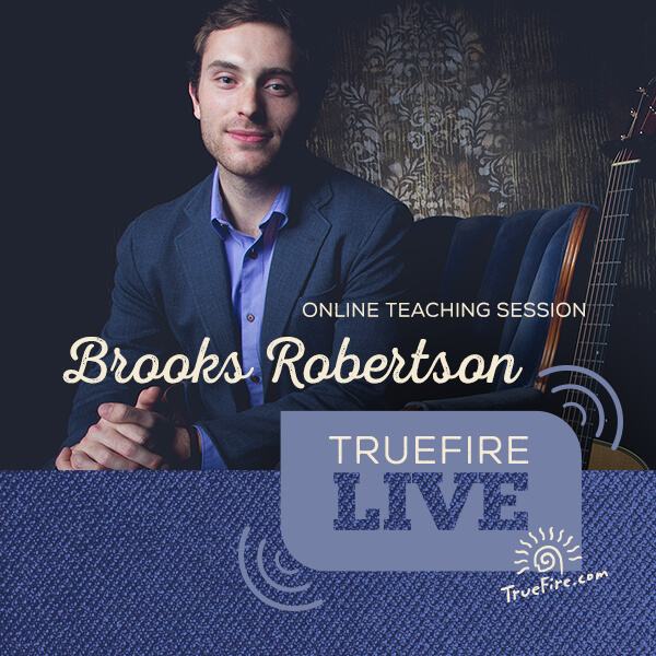 TrueFire Live: Brooks Robertson - Live from the TrueFire Studio